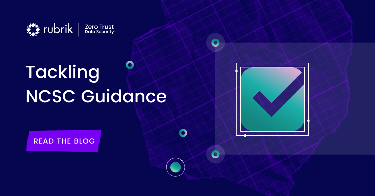 Tackling NCSC Guidance - Part 1 (Data Protection) | Rubrik