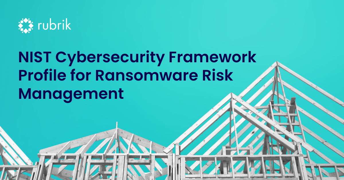 How Rubrik Supports NIST’s Cybersecurity Framework Profile for ...