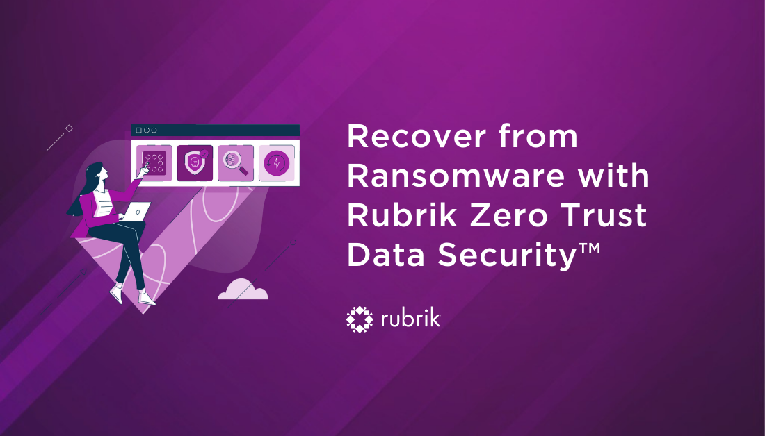 Recover from Ransomware with Rubrik Zero Trust Data Security™ | Rubrik
